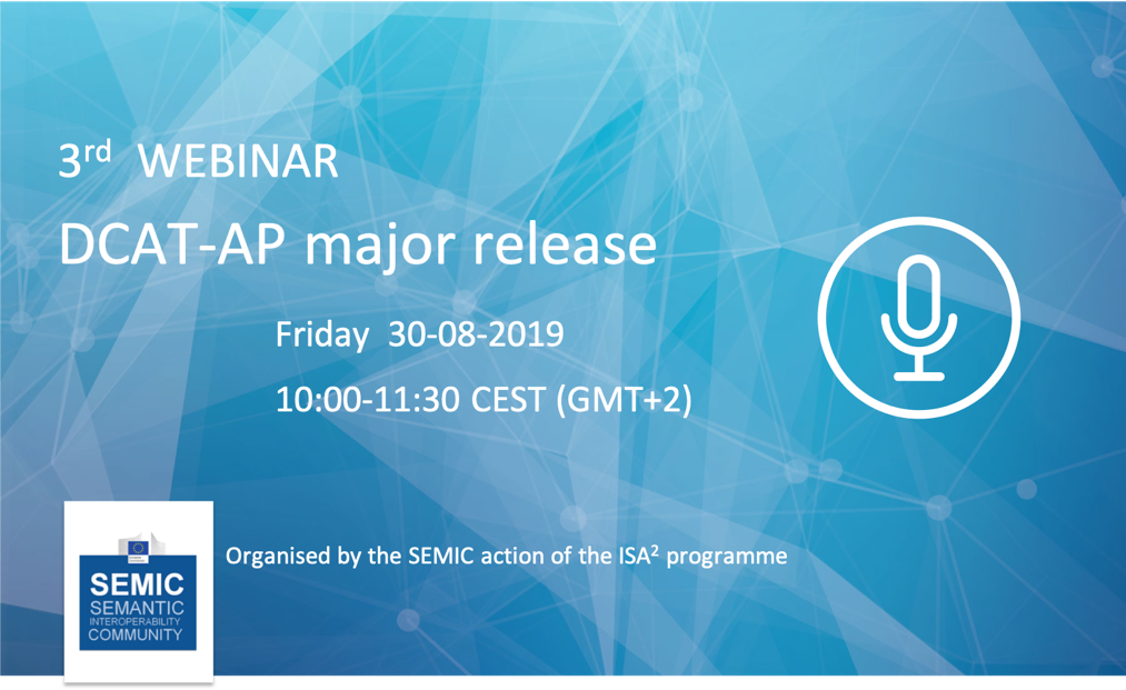 3rd Webinar on DCAT-AP major release 30 August 2019 10:00-11:30 CEST ... 3rd Webinar on DCAT-AP major release 30 August 2019 10:00-11:30 CEST ...